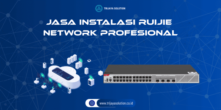 Jasa Instalasi Ruijie Network Profesional | Trijaya Solution
