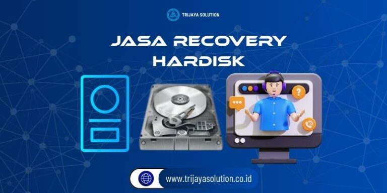Jasa Recovery Hardisk Profesional dari Trijaya Solution