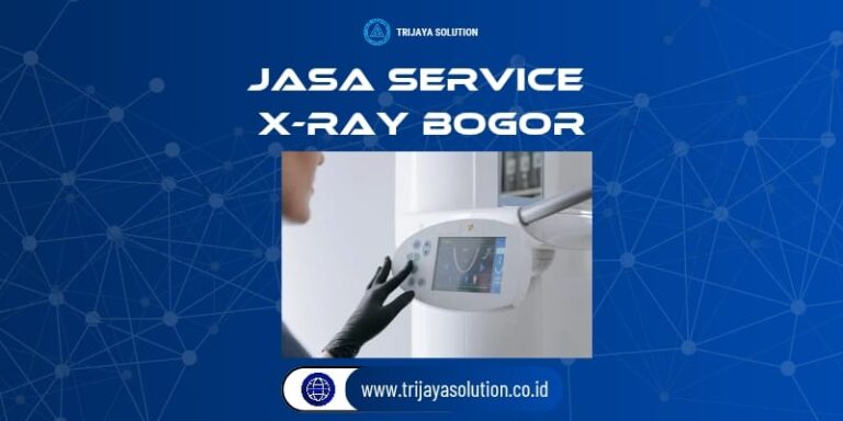 Jasa Service X-Ray Bogor Profesional dan Bergaransi