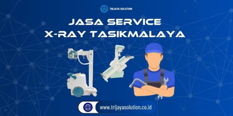 Jasa Service X-Ray Tasikmalaya Profesional dan Terpercaya