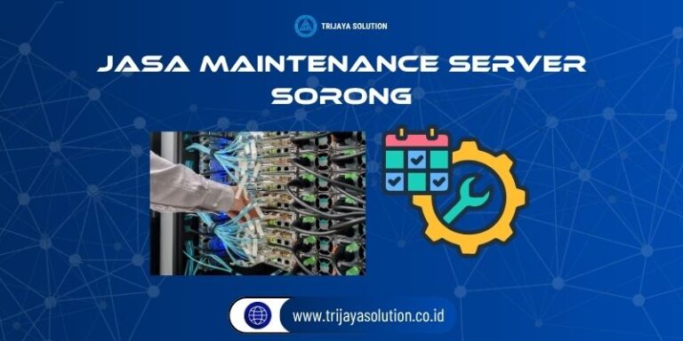 Jasa Maintenance Server Sorong Profesional