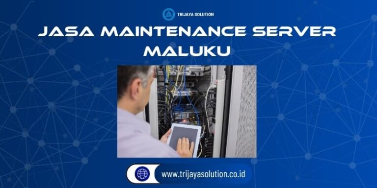 Jasa Maintenance Server Maluku Profesional